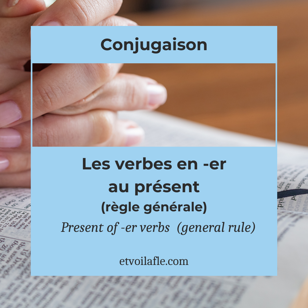 Les verbes du premier groupe (-er) au présent de l'indicatif - Et voilà